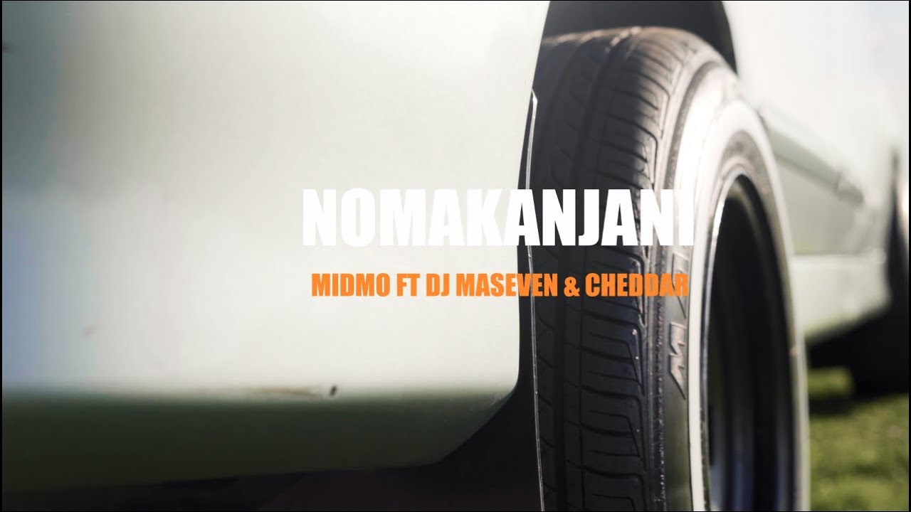 Midmo - Nomakanjani ft DJ Maseven & Cheddar Official Music Video - YouTube