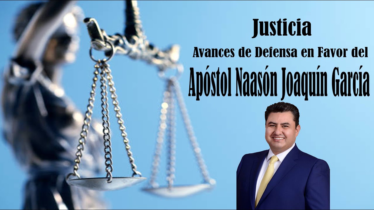 Avances de la defensa por la Liberación del Apóstol Naasón Joaquín ...