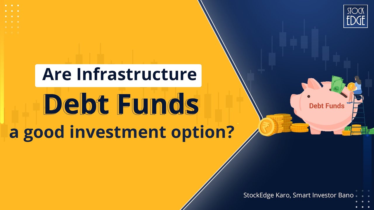 Are Infrastructure Debt Funds a good investment option? - YouTube