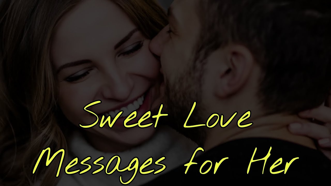 Sweet Love Messages for Her – Send This Video To Someone You Love ...