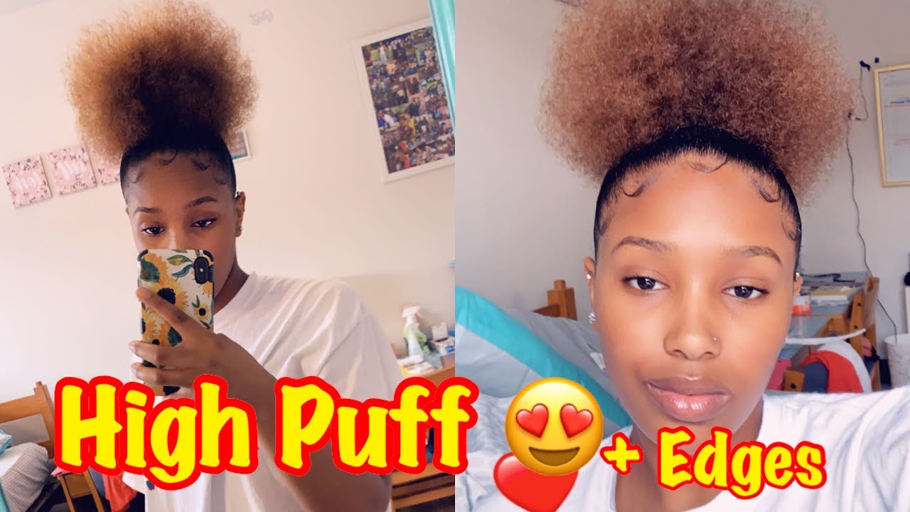 HIGH PUFF TUTORIAL ON NATURAL HAIR + EDGES - YouTube