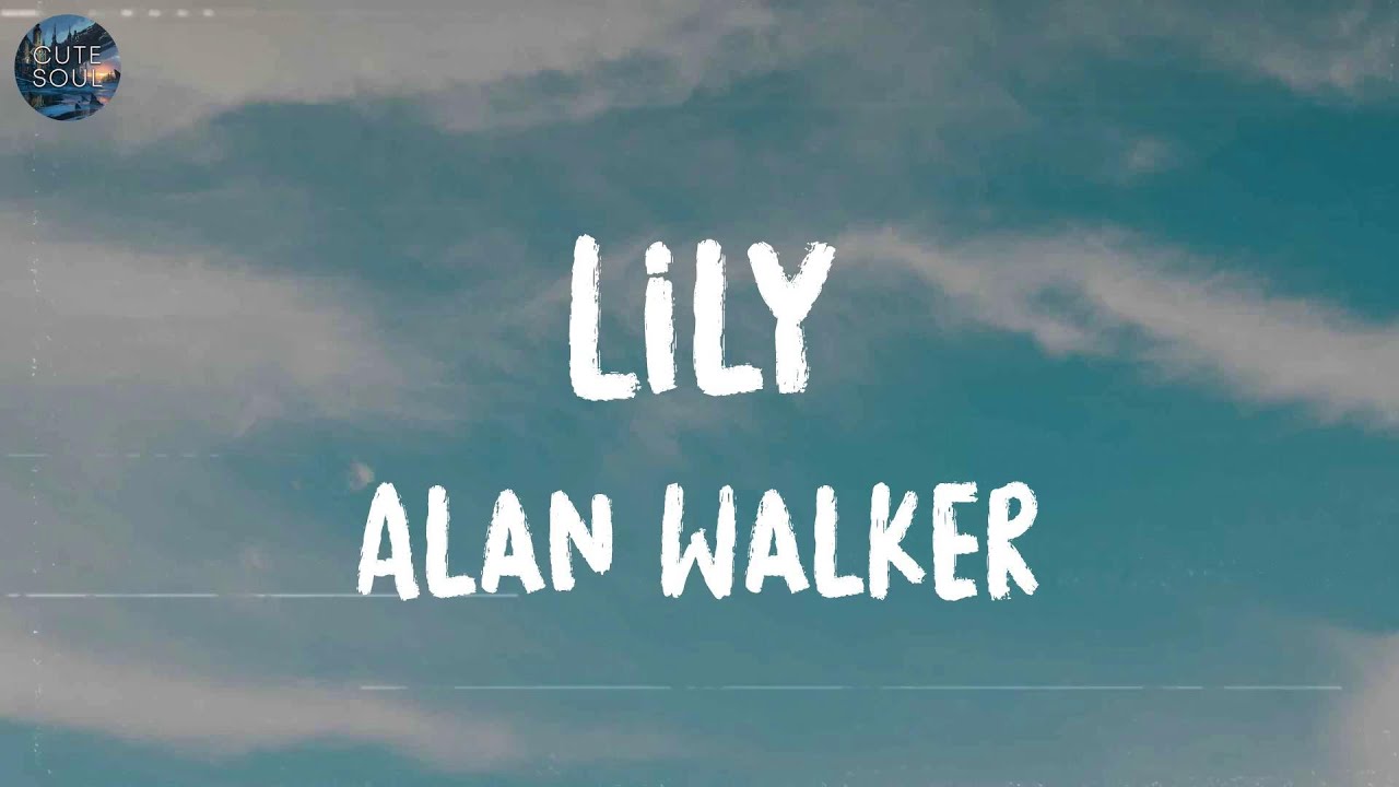 Alan Walker - Lily (Lyrics) - YouTube