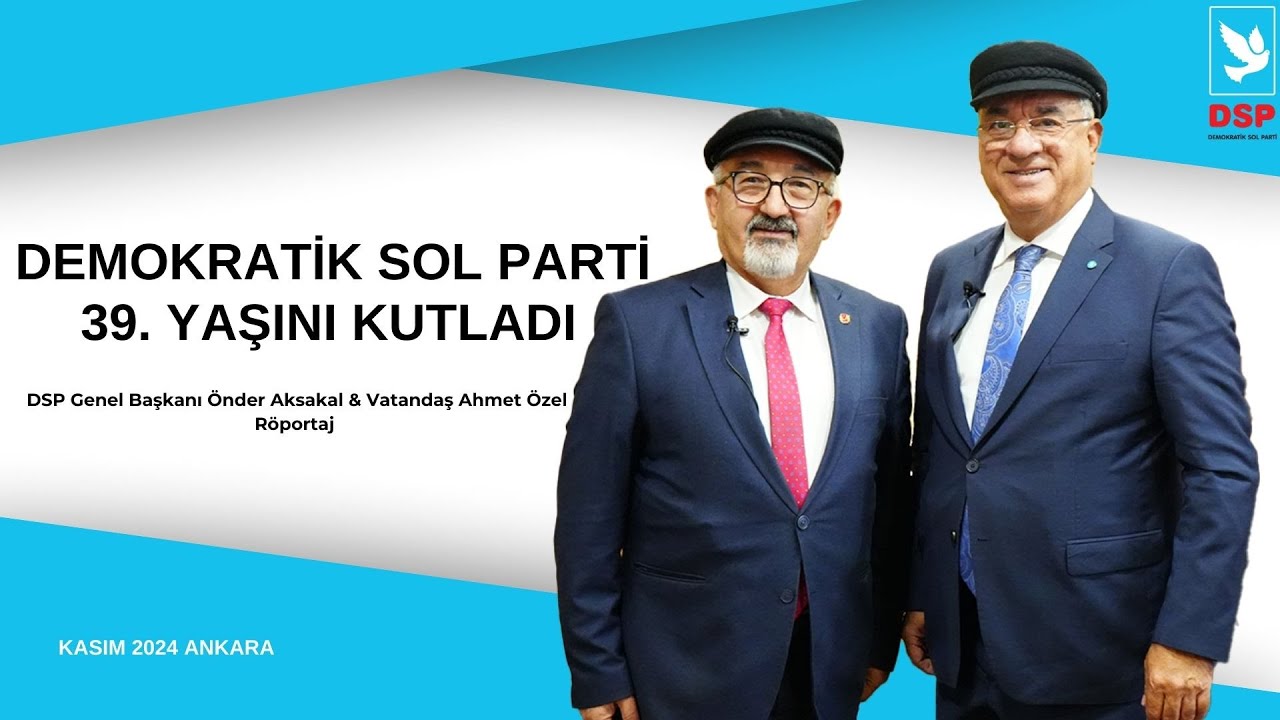 DEMOKRATİK SOL PARTİ 39. YAŞINI KUTLADI, VATANDAŞ AHMET ANKARA'DA (ÖZEL ...