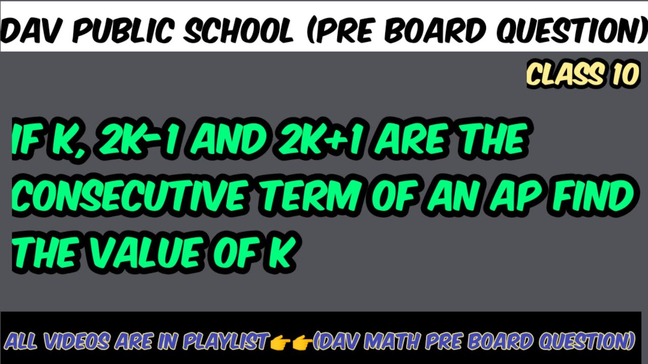 If K 2k 1 And 2k 1 Are The Consecutive Term Of An Ap Find The Value Of K Edulover123 Youtube