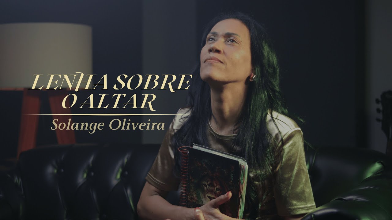 Solange Oliveira | Lenha Sobre o Altar [Clipe Oficial] - YouTube