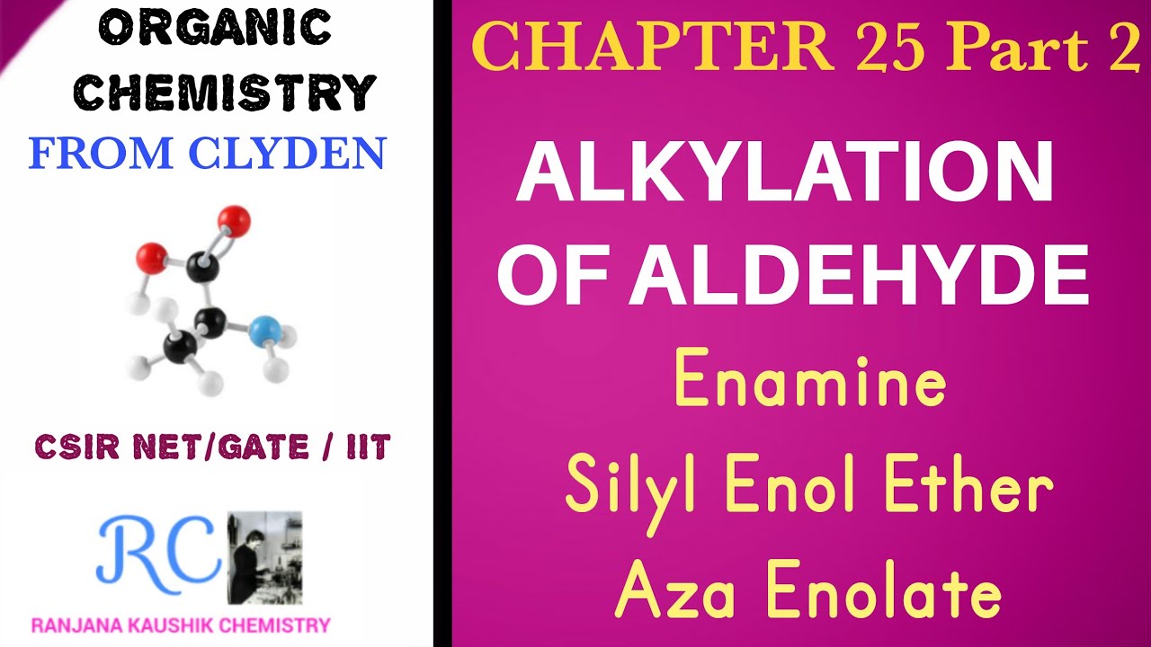Alkylation Of Enolate Part 2-Enamine, silyl enol ether, Aza Enolate ...