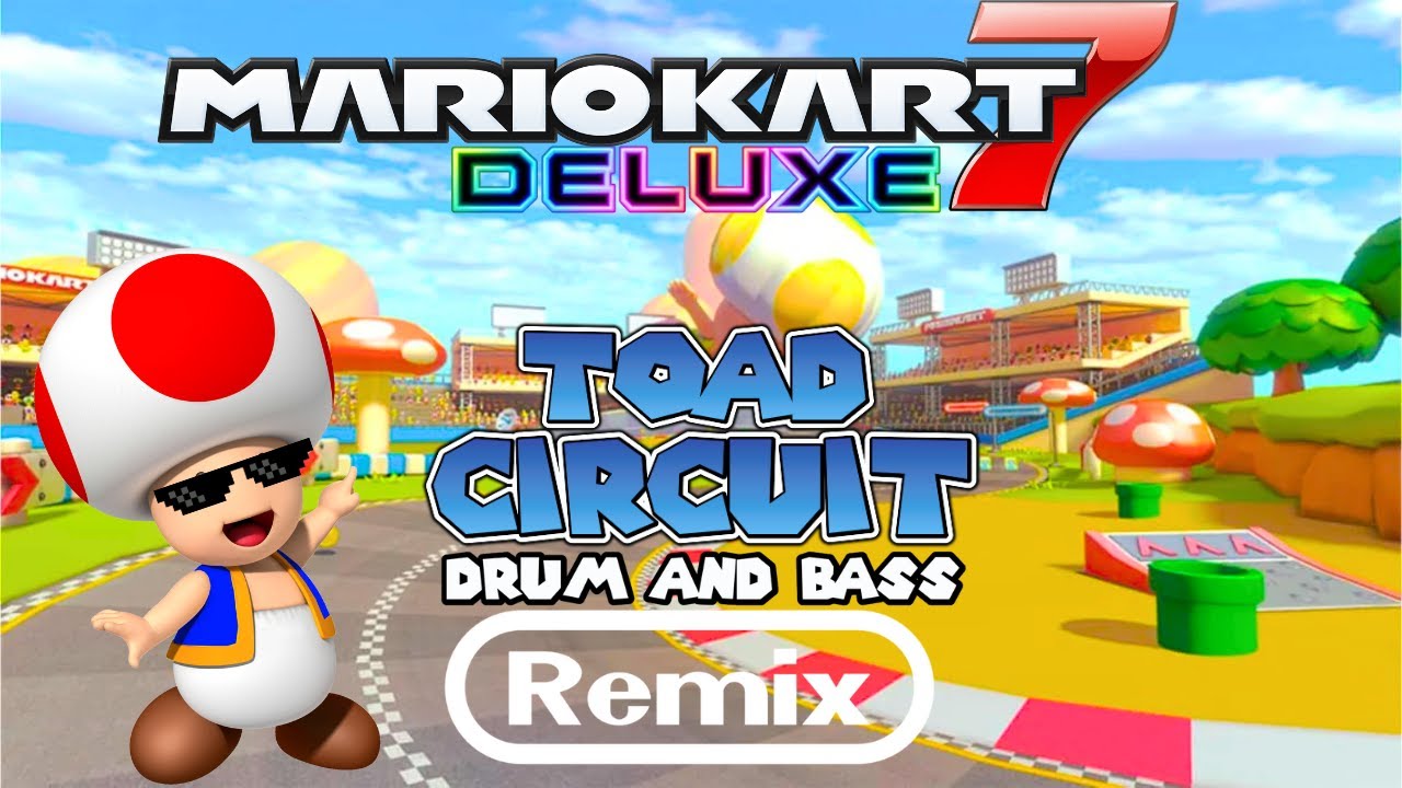 Mario Kart 8/3DS Toad Circuit Drum & Bass REMIX - YouTube