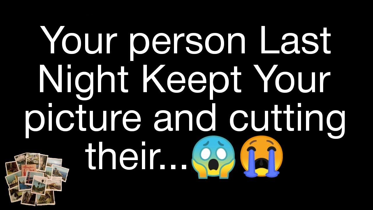 Your Person Last Night Kept Your Picture And Cutting their..😱😭 - YouTube