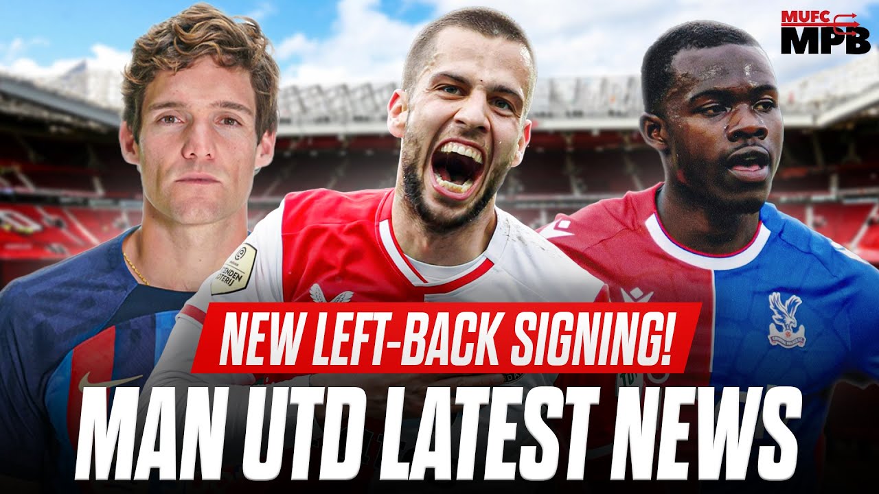 LEFT-BACK SIGNING CLOSE?! New Offer For McTominay? Man Utd Latest News ...