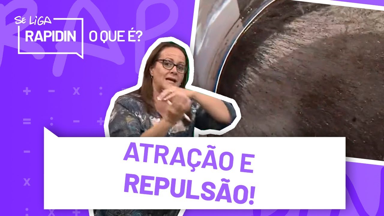Atração e repulsão - Se Liga Rapidin - YouTube