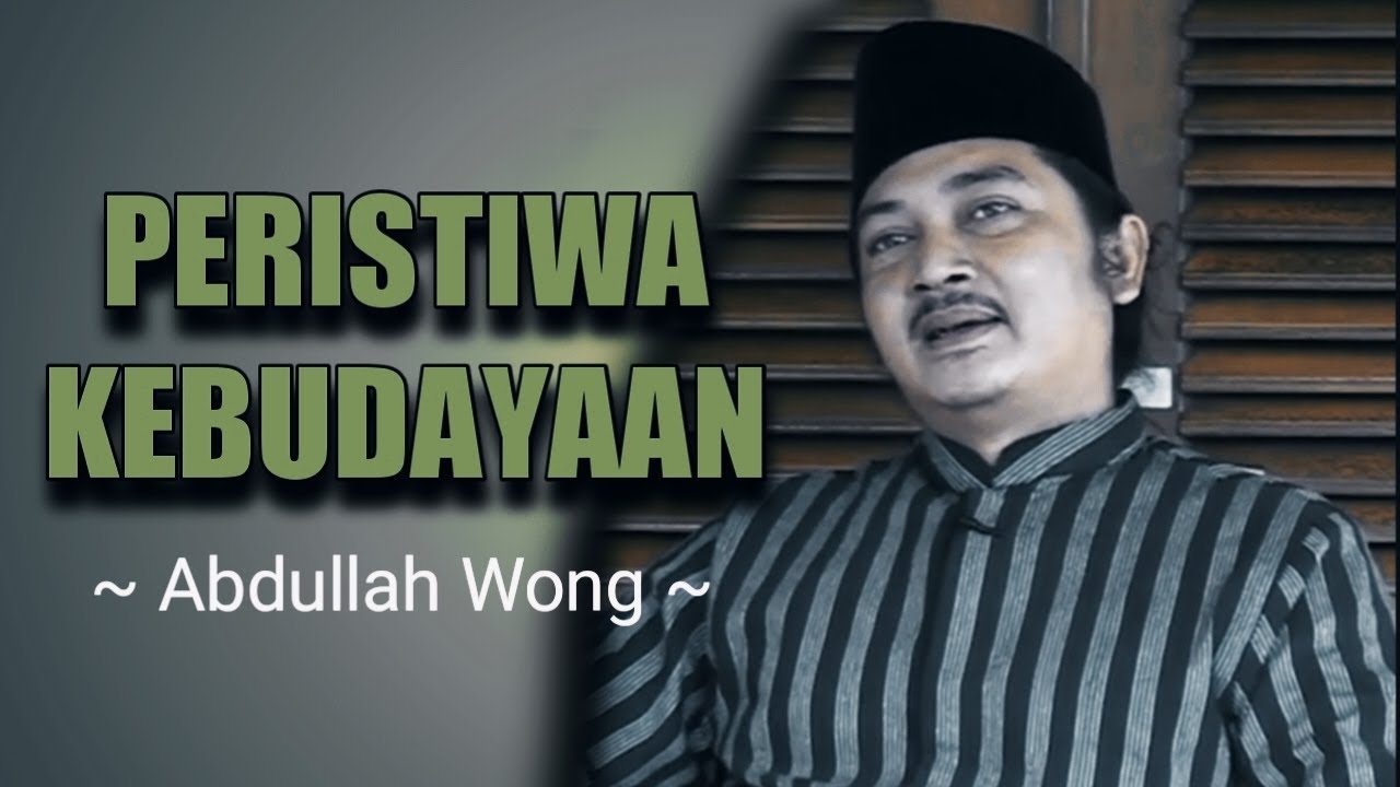 Peristiwa Kebudayaan | Abdullah Wong - YouTube