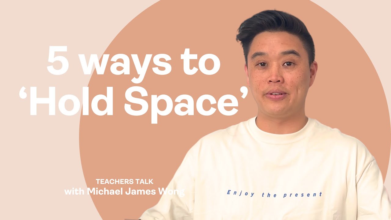 5 ways to 'Hold Space' | Teachers Talk Ep. 004 - YouTube