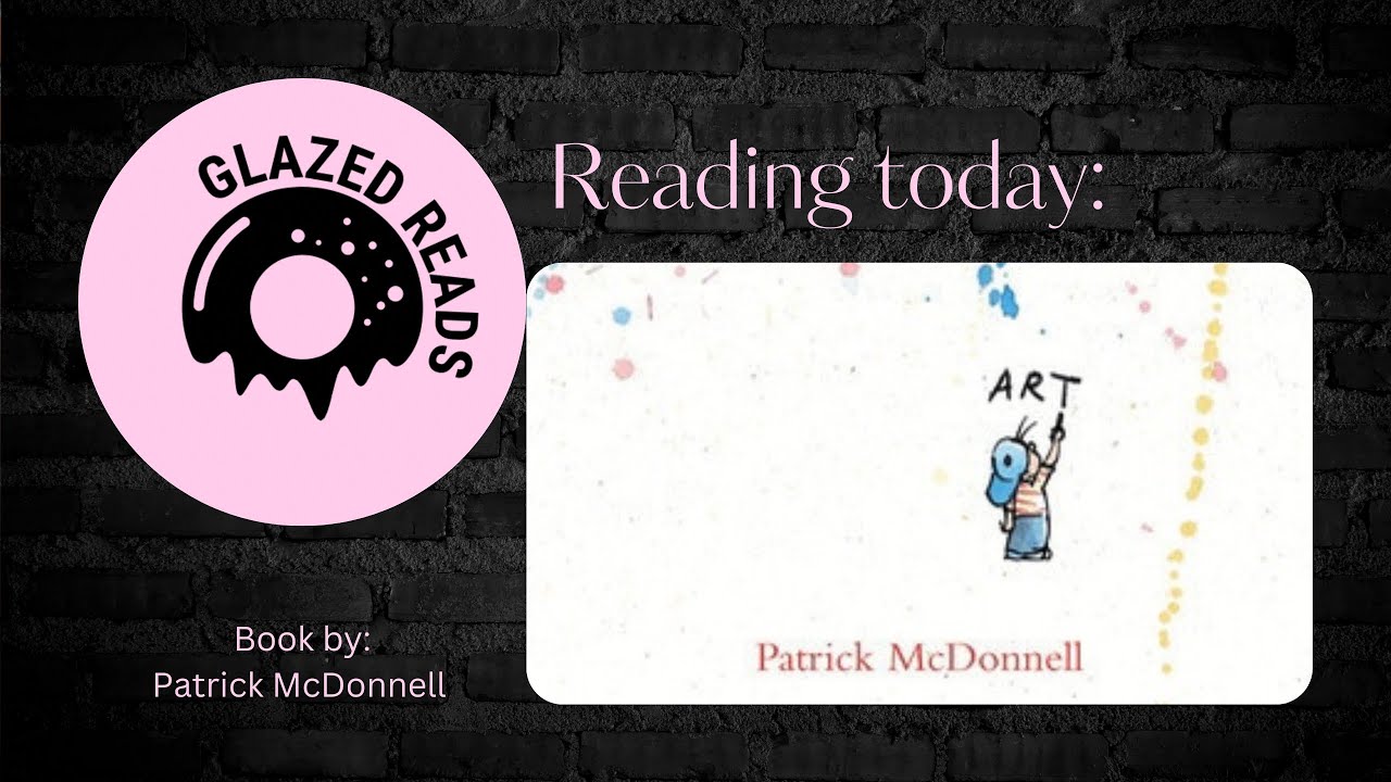 “Art” (Children’s Book read aloud) by Patrick McDonnell - YouTube
