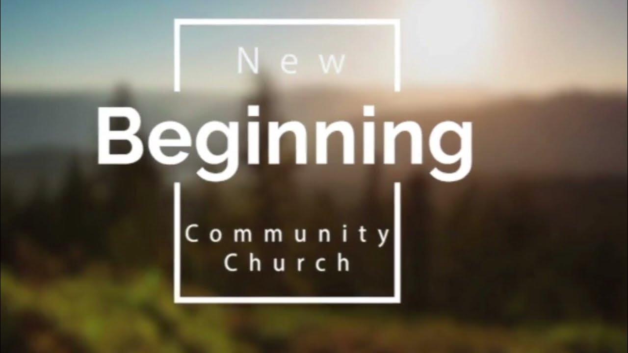 Welcome to New Beginning Community Church - YouTube