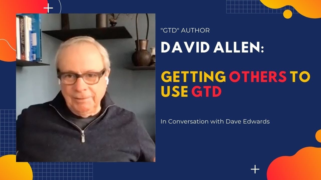 Getting Others To Use GTD (Getting Things Done) with David Allen - YouTube