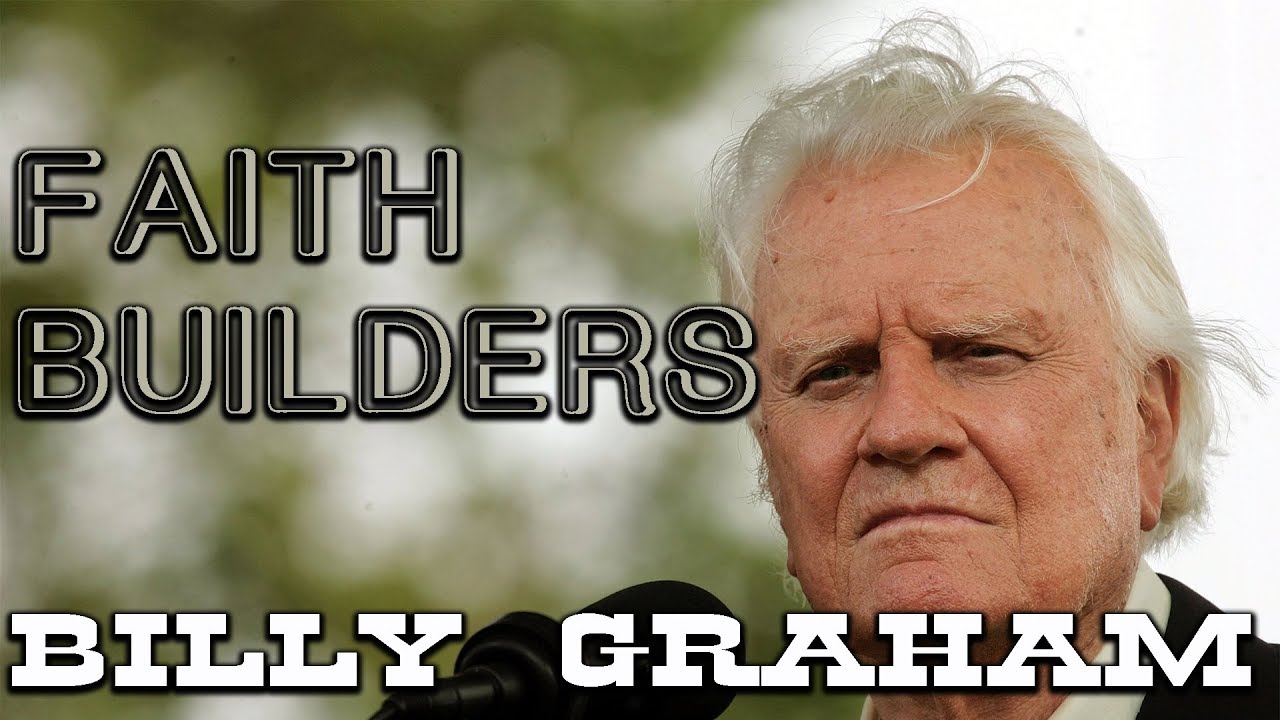 Billy Graham | FAITH BUILDERS | Second coming of JESUS | inspirational ...