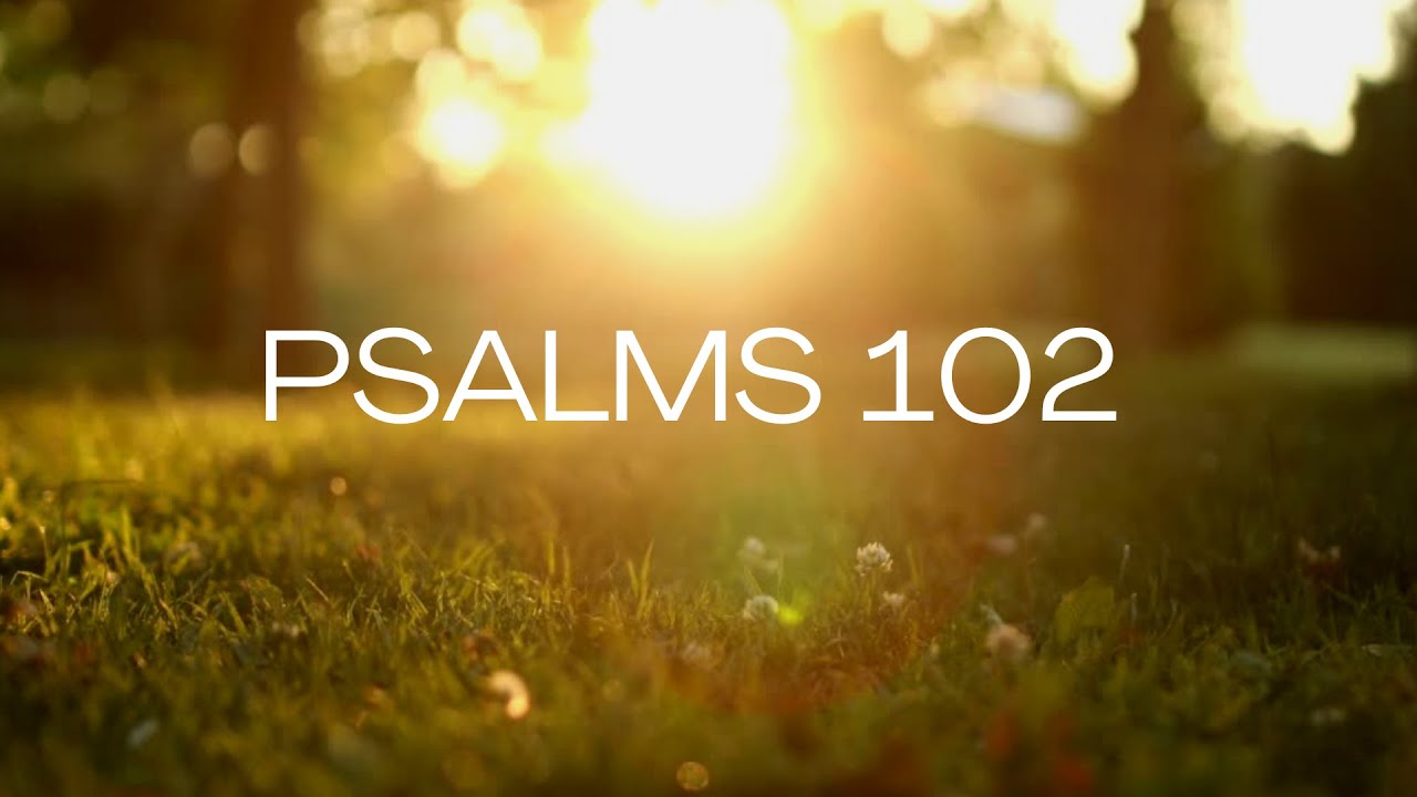 Psalms 102 YouTube