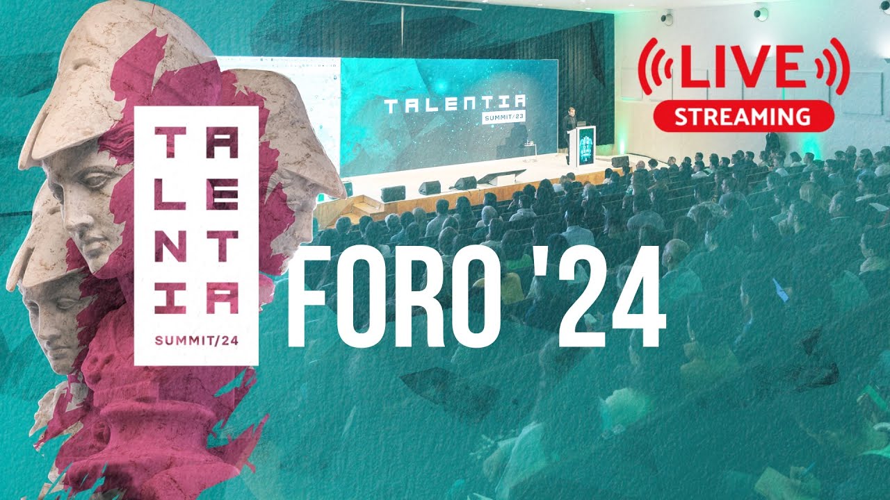 Foro Talentia Summit '24 - Personas con propósito impulsando la ...