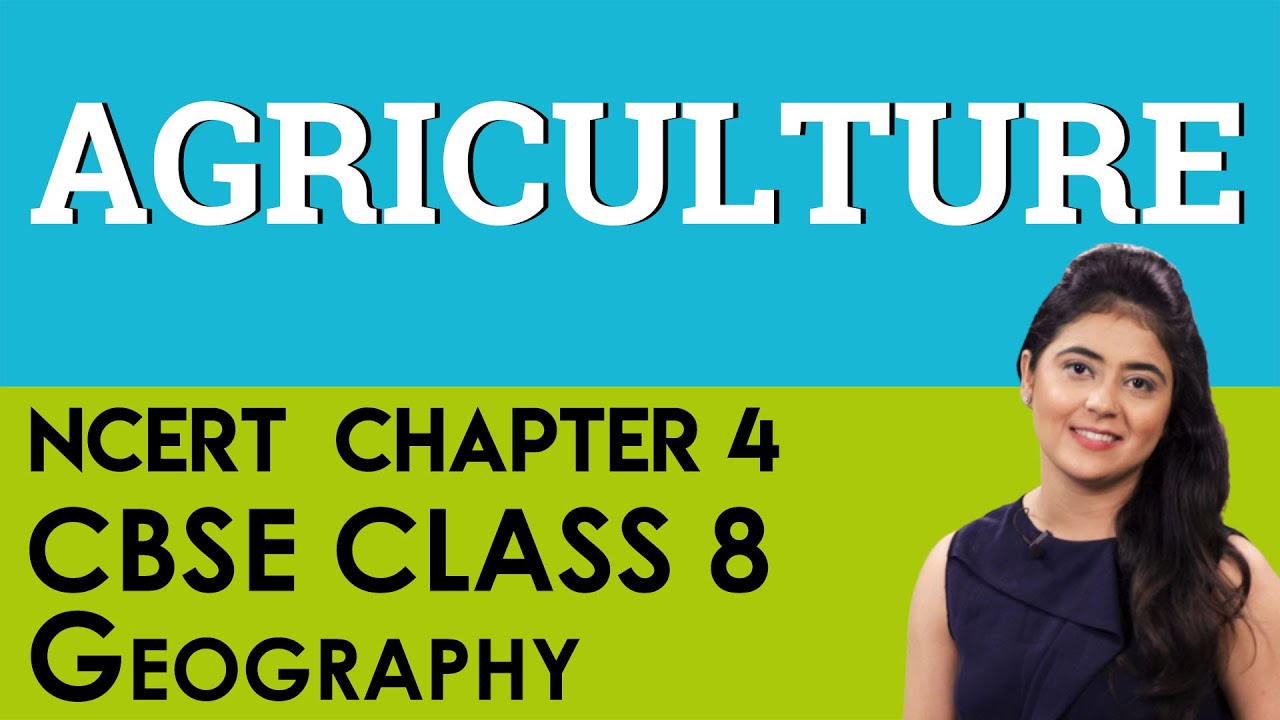 Chapter 4 Agriculture Geography CBSE NCERT Class 8 - YouTube