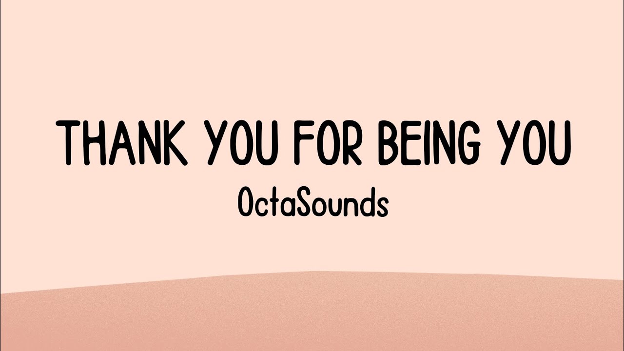 Thank You For Being You - OctaSounds - YouTube
