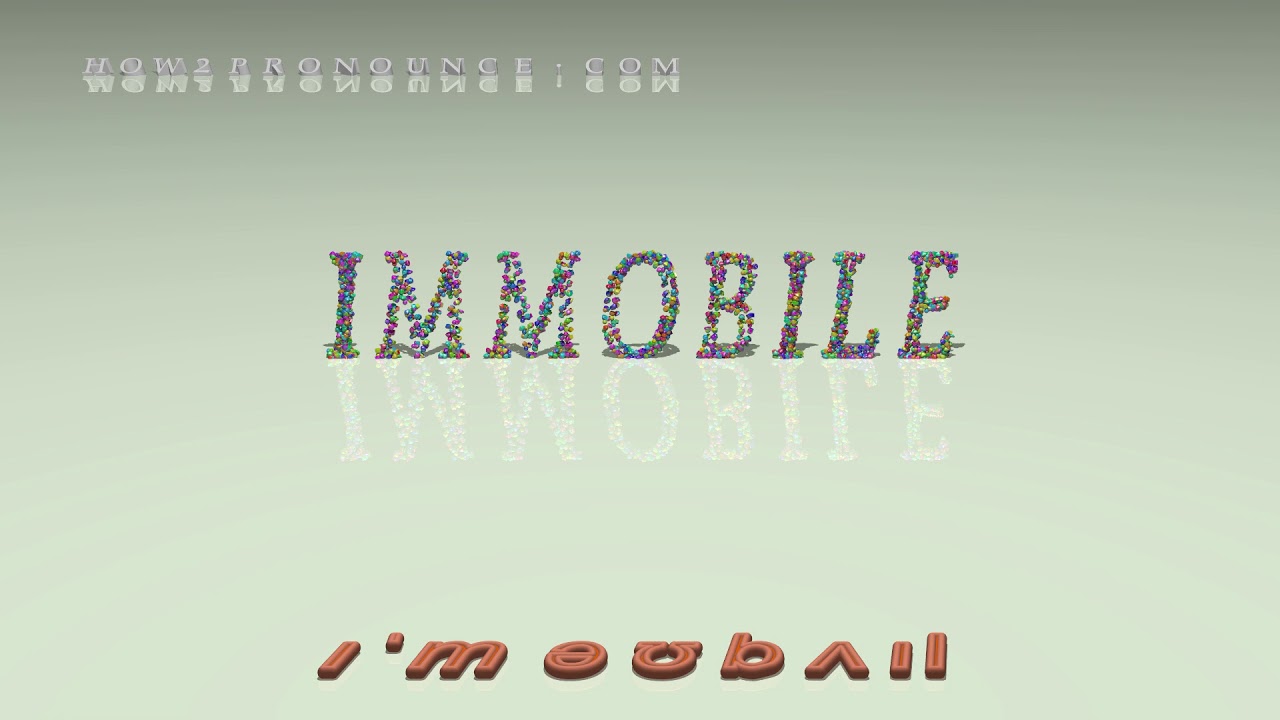 immobile - pronunciation + Examples in sentences and phrases - YouTube