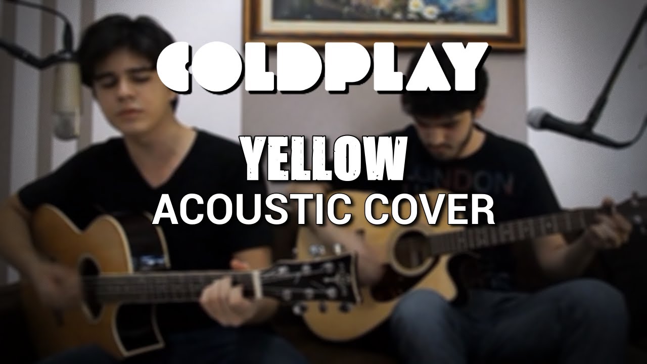 Coldplay - Yellow (Acoustic Cover) - YouTube