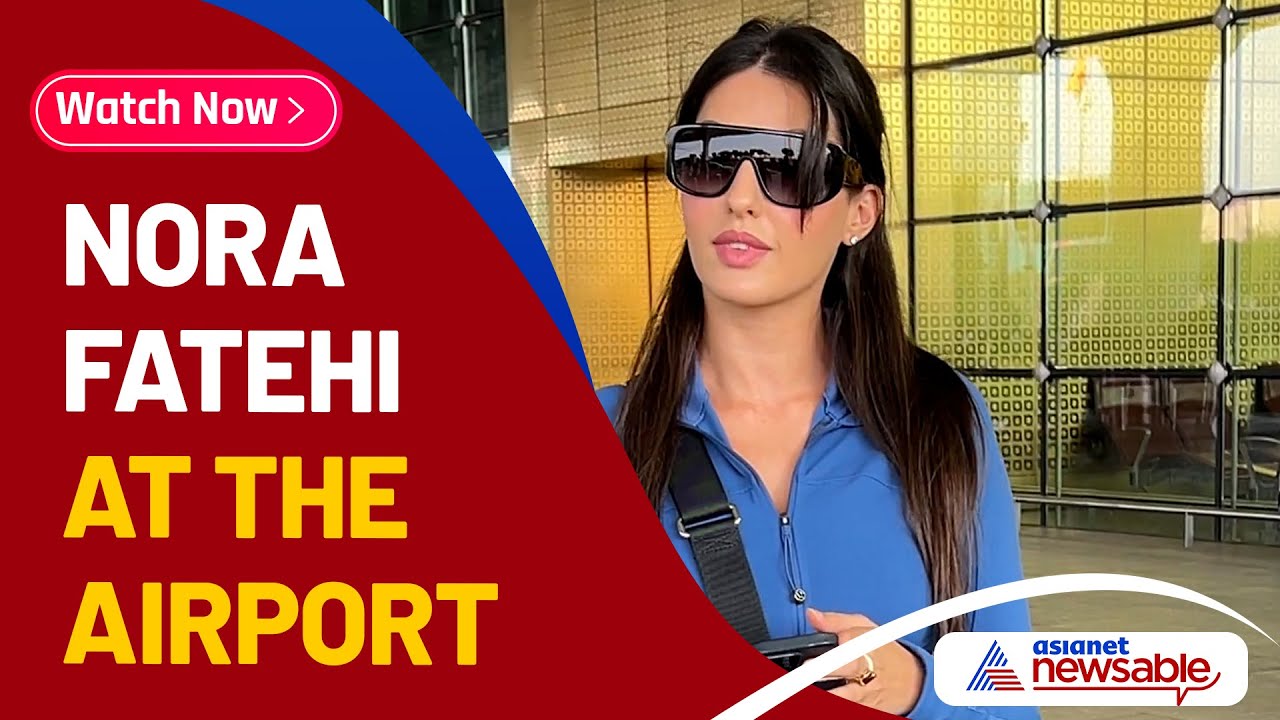 Nora Fatehi at the airport | Asianet Newsable - YouTube
