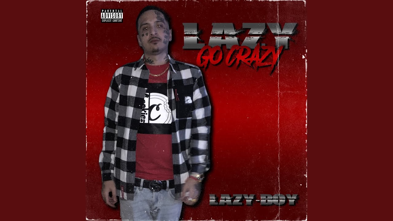 Lazy Go Crazy - Lazy-Boy: Song Lyrics, Music Videos & Concerts