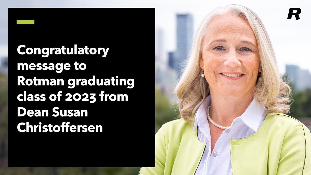 Congratulatory message to Rotman graduating class of 2023 from Dean ...
