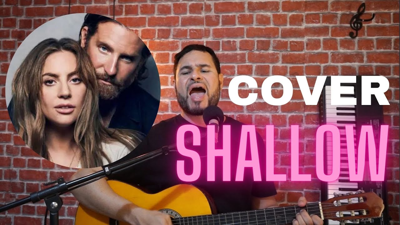 Cover da música SHALLOW - Lady Gaga e Bradley Cooper - YouTube