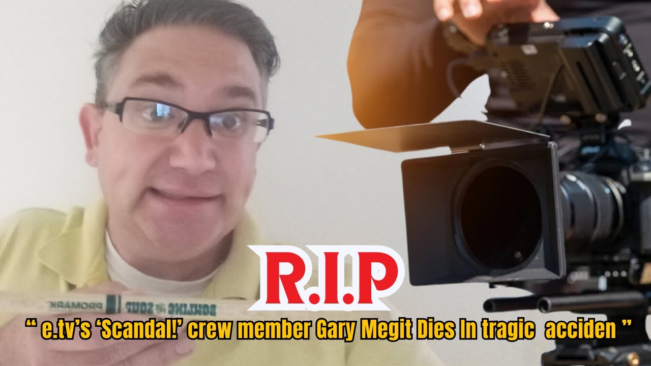 R.I.P : e tv's Scanda! Crew Member Gray Megit Dies In Tragic Accident ...