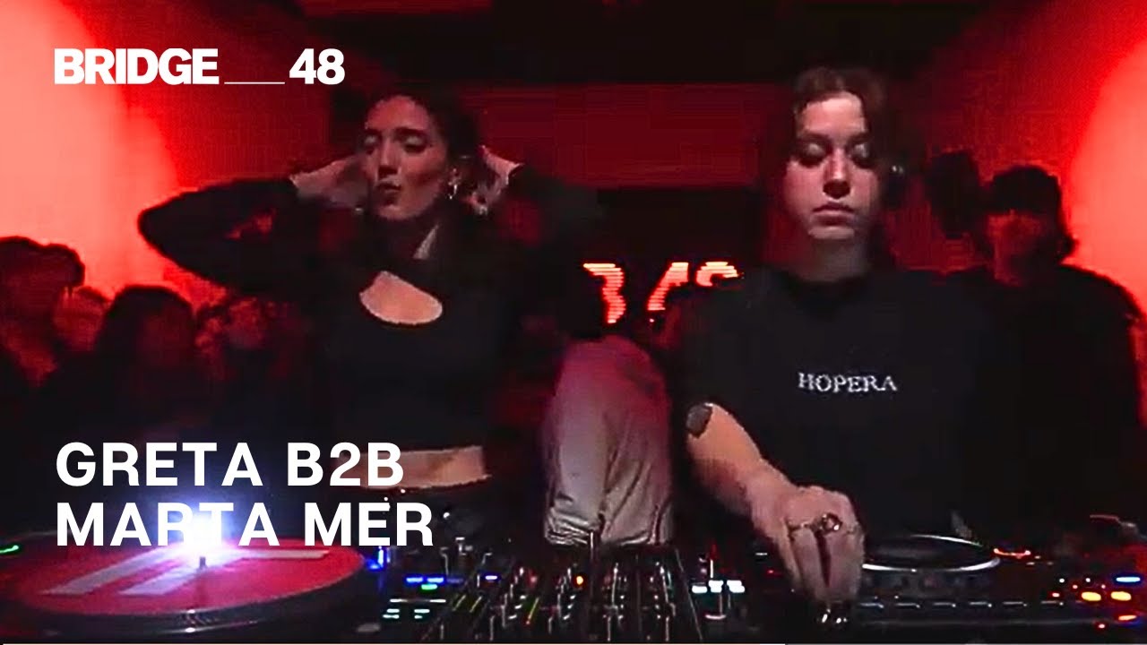 Greta b2b Marta Mer DJ set│Bridge_48 [2024] - YouTube