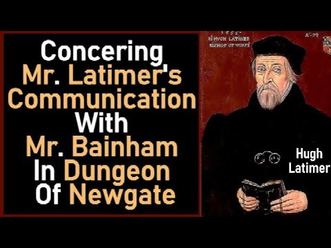 Concering Mr. Latimer's Communication with Mr. Bainham in Dungeon of ...