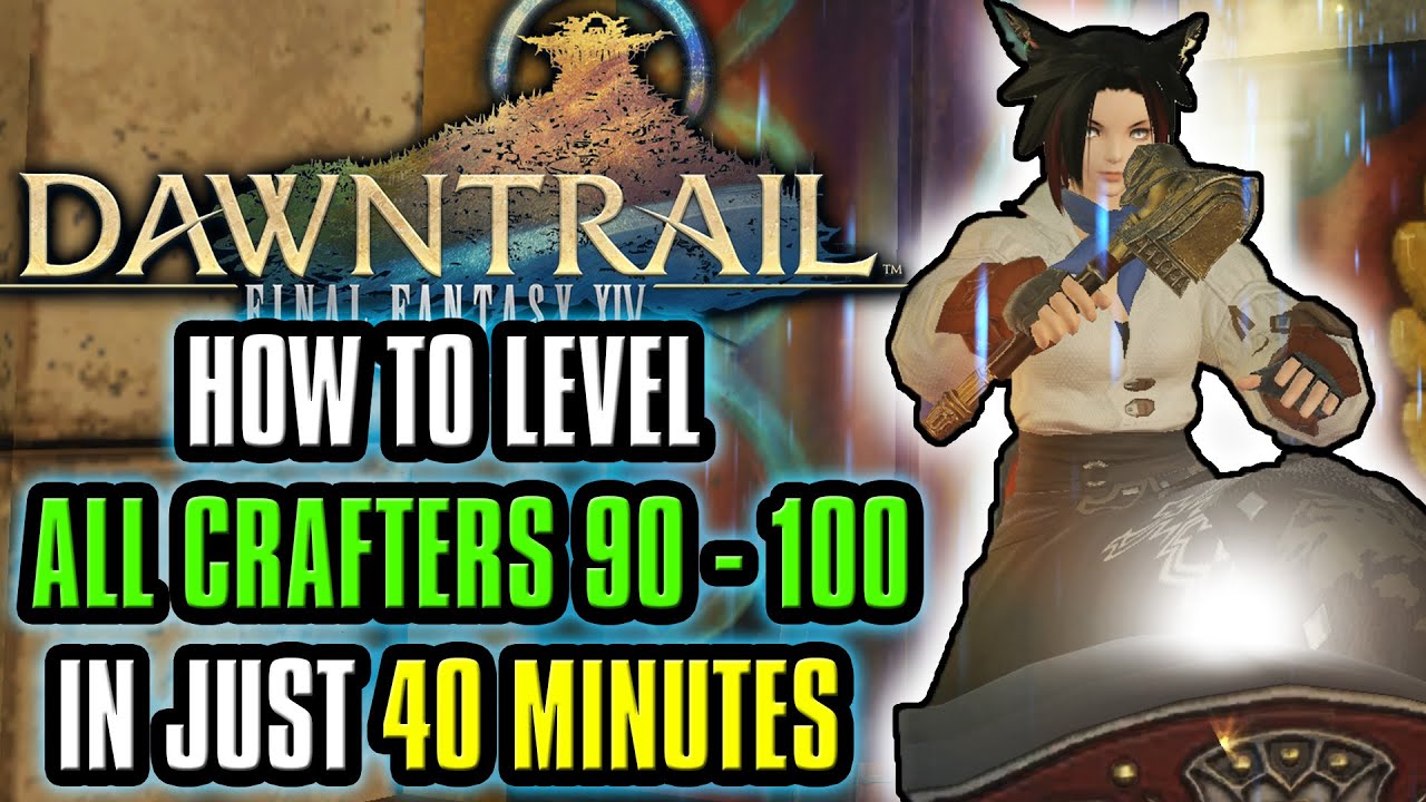 Final Fantasy XIV Dawntrail How To Get All Crafters To 100 In UNDER 40 ...