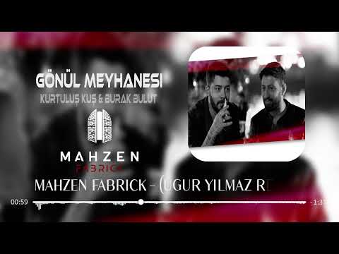 Burak Bulut & Kurtuluş Kuş - Gönül Meyhanesi [ @MahzenMedia - Uğur Yılmaz Remix]