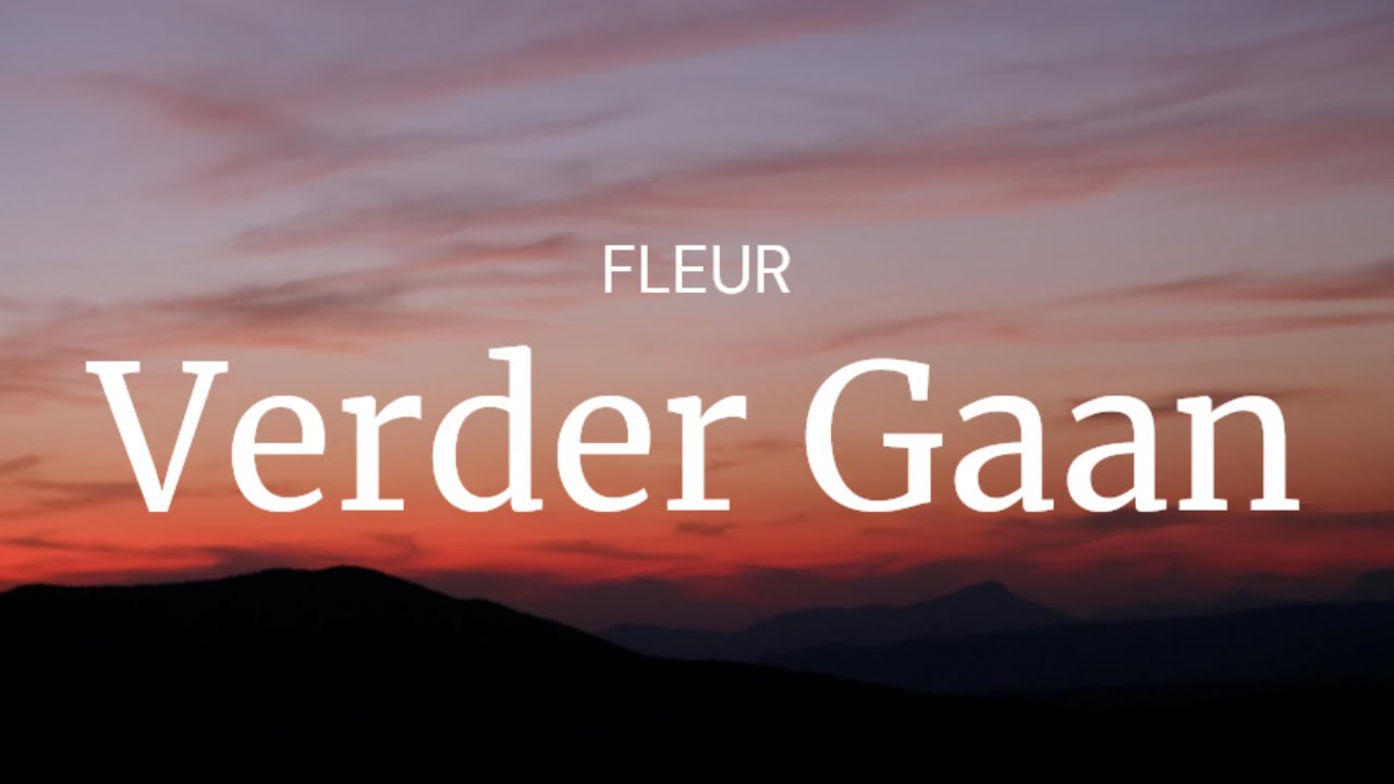 Verder Gaan - FLEUR / FULL SONG LYRICS - YouTube