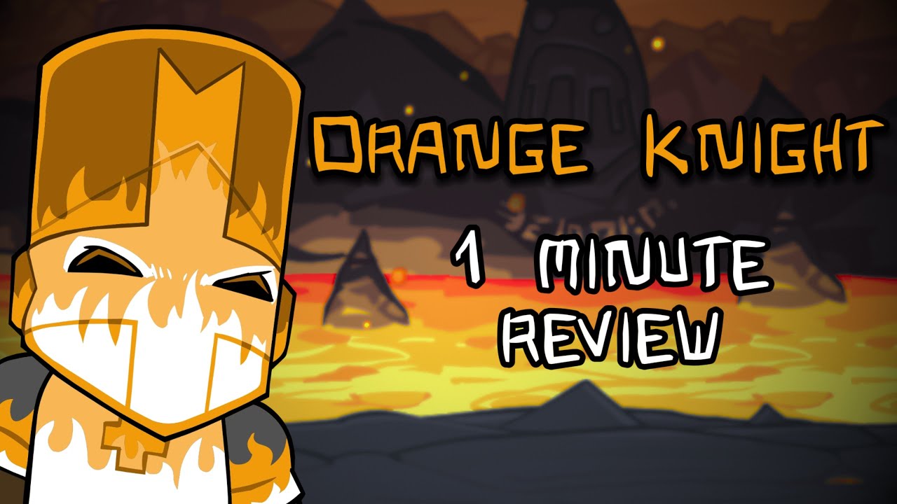 Orange Knight - 1 Minute Castle Crasher Reviews - YouTube