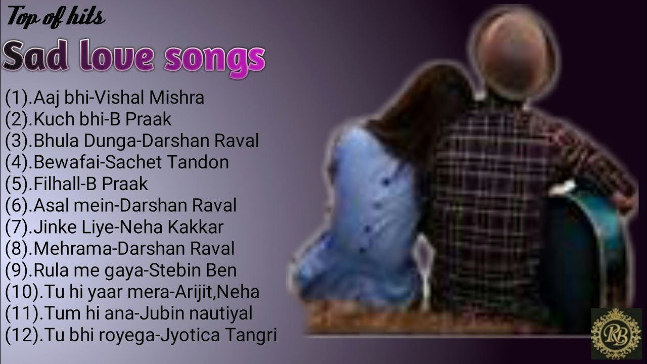 Top 12 sad love songs 2020| Royale Brand |May 2020's best sad romantic ...