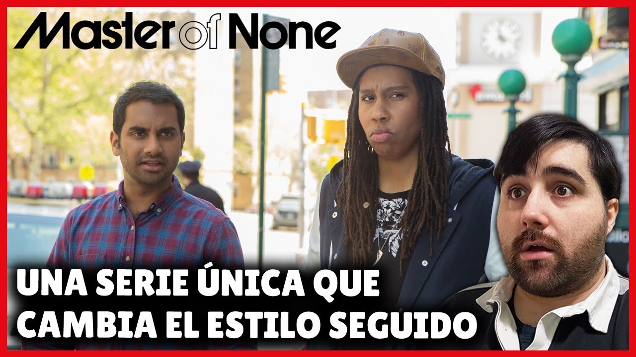 Master of None Temporada 1 a 3 | Crítica y Que saber antes de verla ...