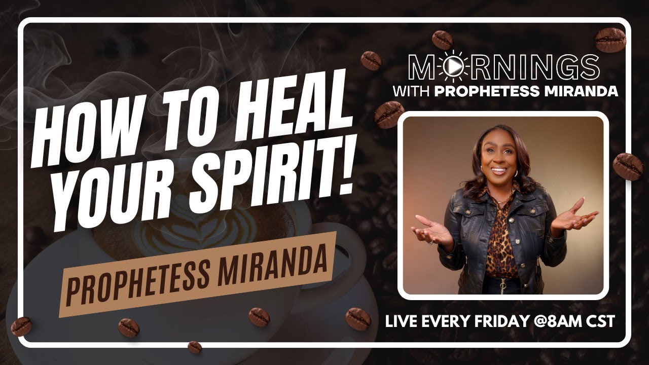 How To Heal Your Spirit! | Prophetess Miranda Ministries | Nabi ...