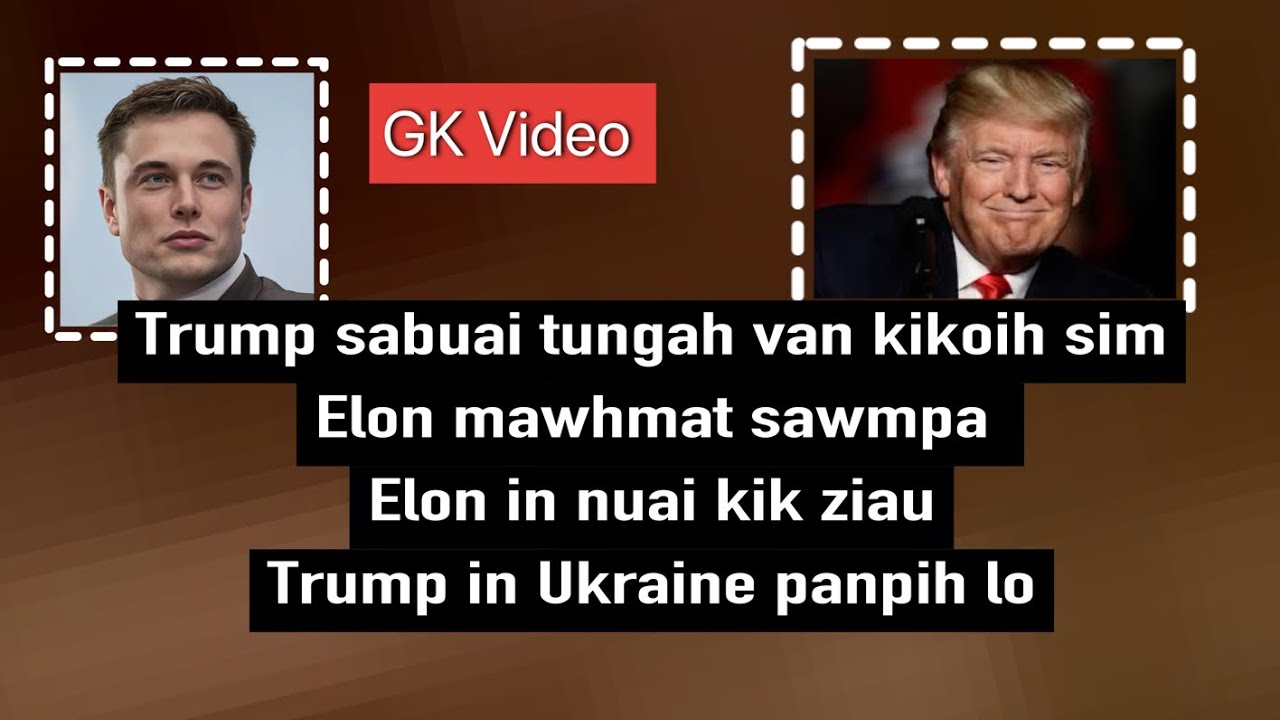 Trump sabuai ah van khat kisel / Us in Ukrainenusia / Elon in vik ziau - YouTube