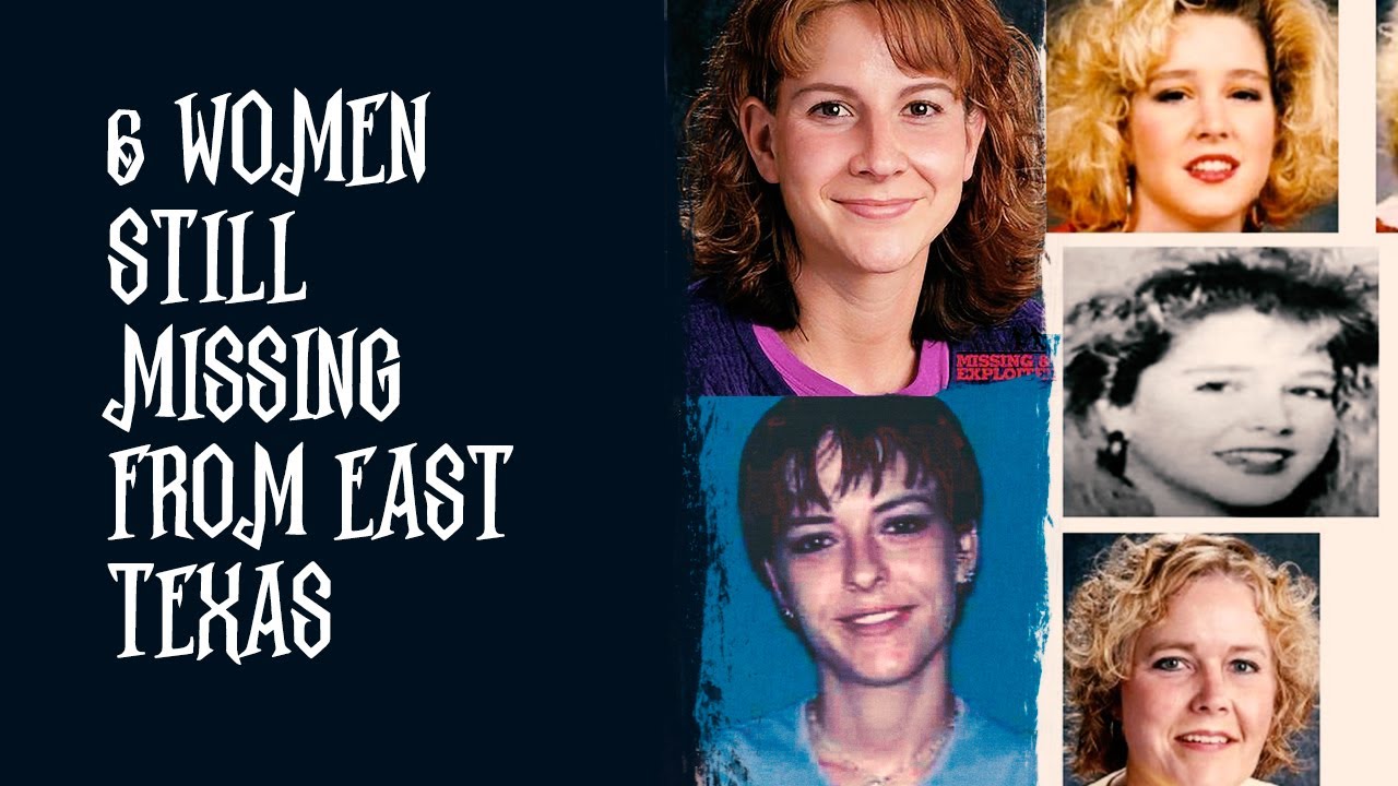 6 WOMEN STILL MISSING FROM EAST TEXAS - YouTube
