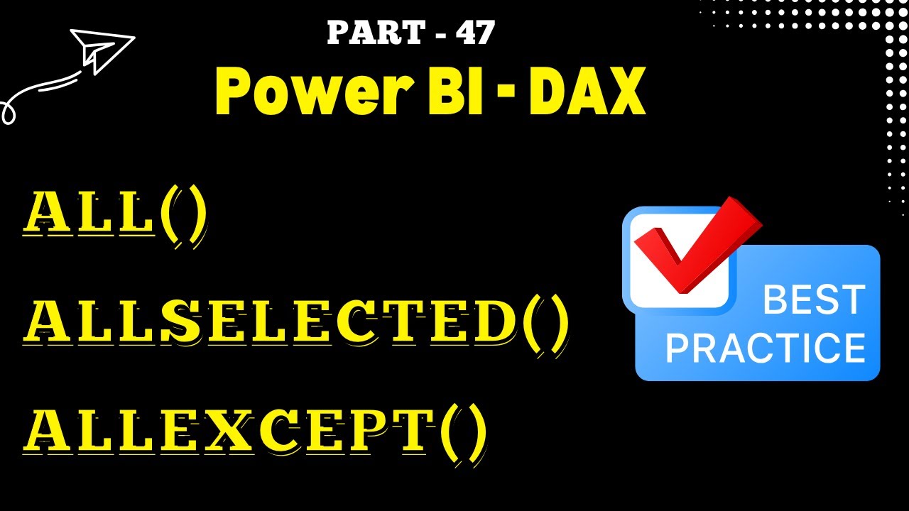 Part - 47 | DAX Demystified: Practical Uses of ALL, ALLSELECTED ...