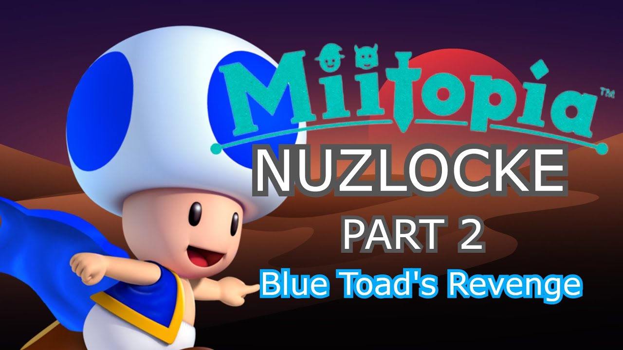 Miitopia Nuzlocke Part 2 Blue Toad's Revenge - YouTube