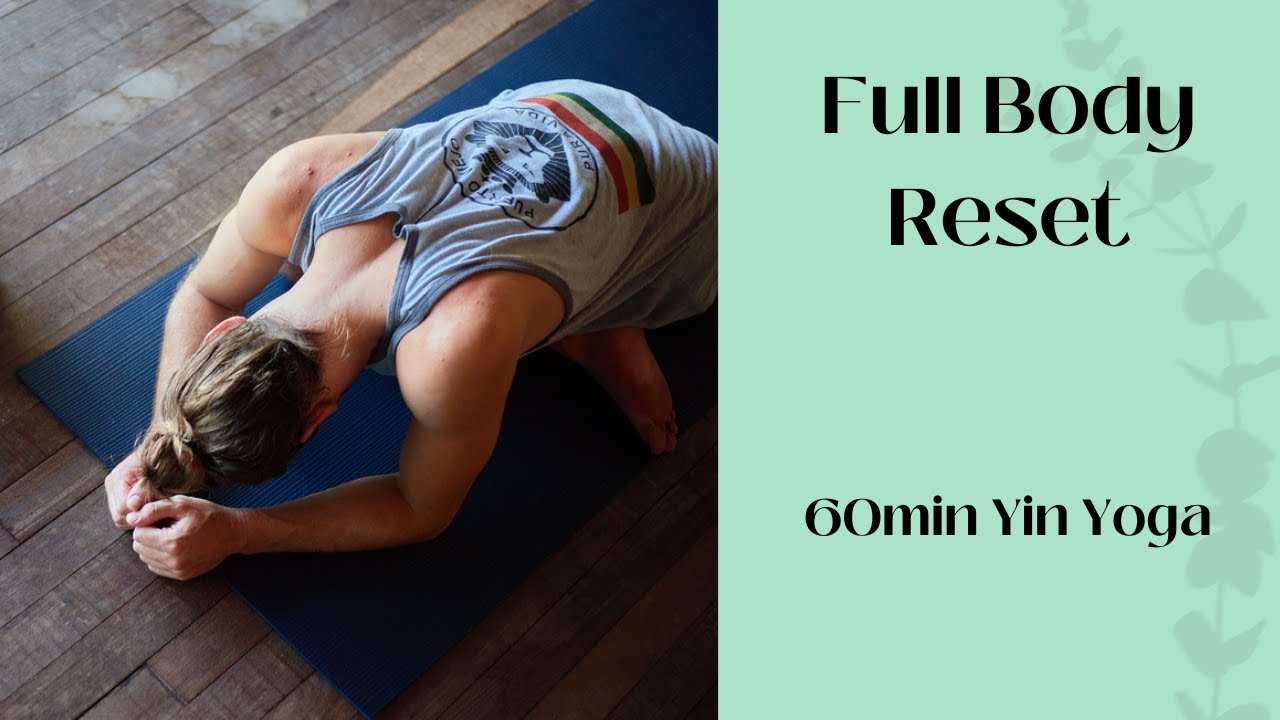 Full Body Reset Yin Yoga: Deep Relaxation (60min, no props) - YouTube
