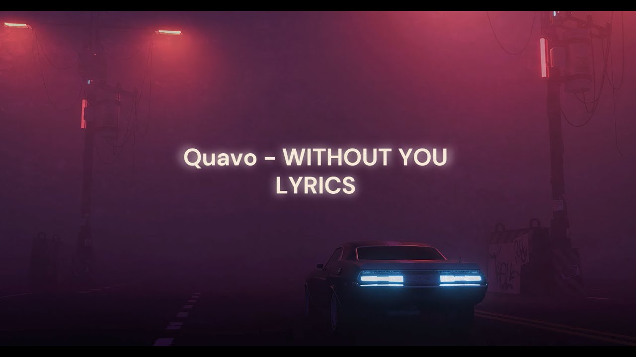 Quavo - WITHOUT YOU (LYRICS) - YouTube