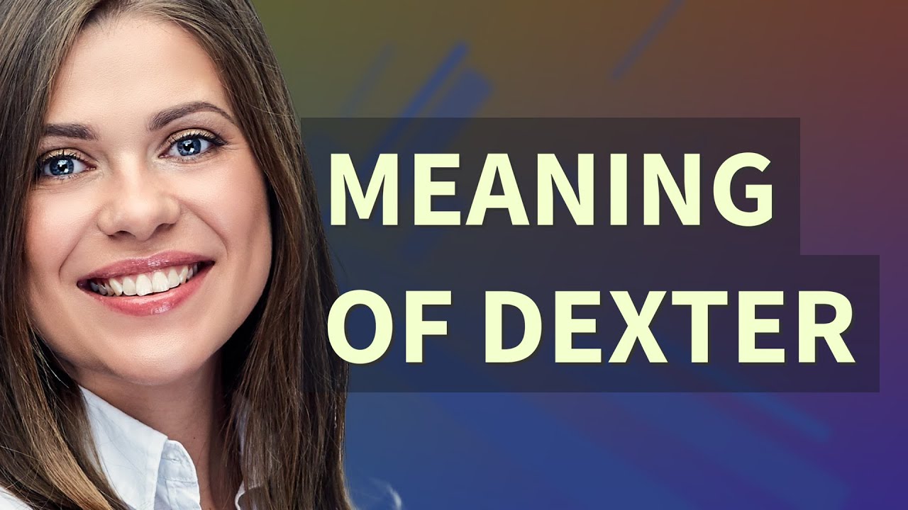 Dexter | meaning of Dexter - YouTube