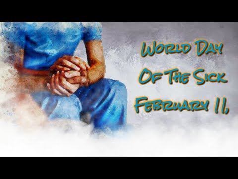 World Dayf The SickFebruary 11,