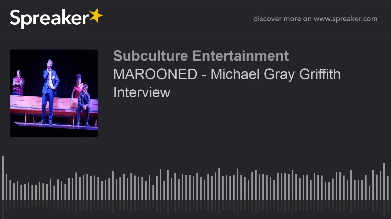 MAROONED - Michael Gray Griffith Interview - YouTube