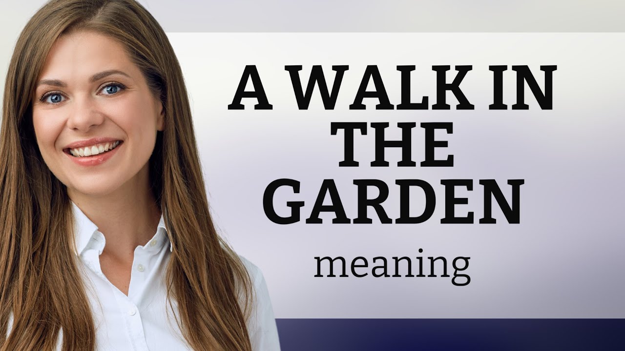 Understanding the Phrase "A Walk in the Garden" - YouTube